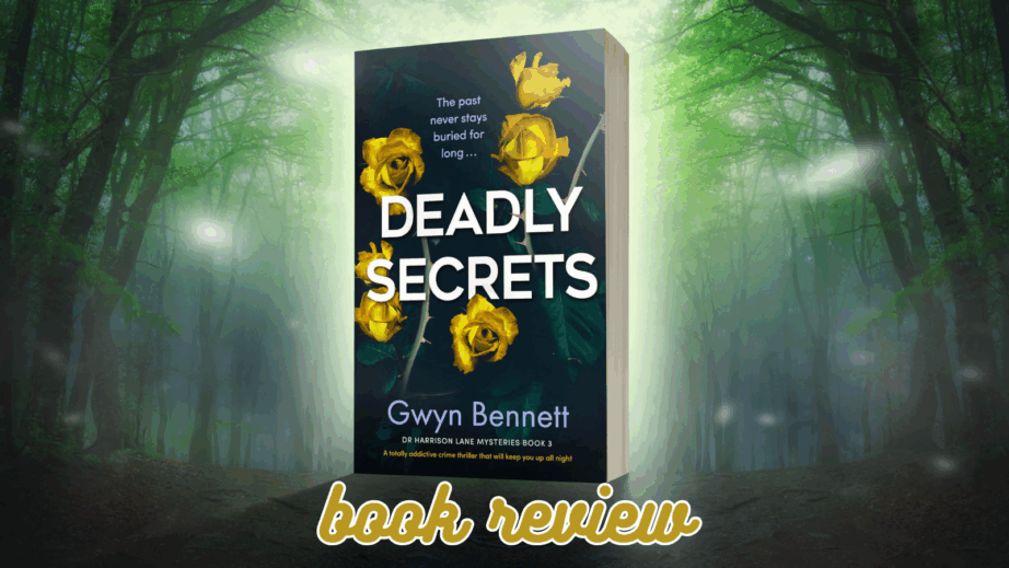 Book Review: Deadly Secrets by Gwyn Bennett – Words Worth Writing